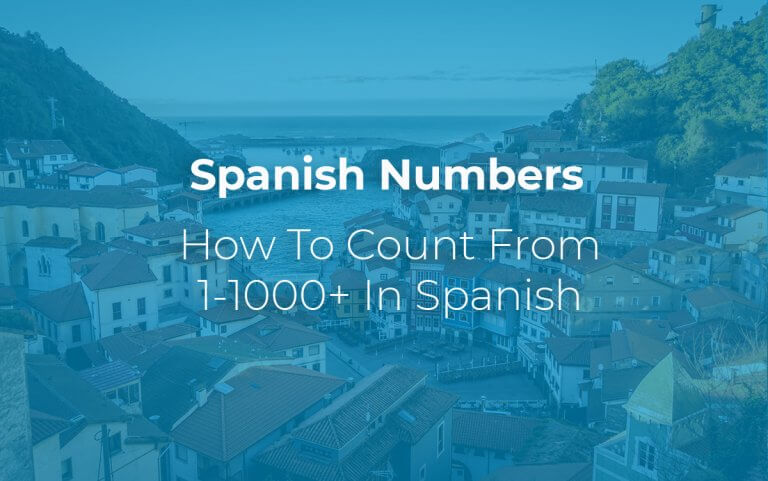 Spanish Numbers: Learn To Count From 0 To 1,000+