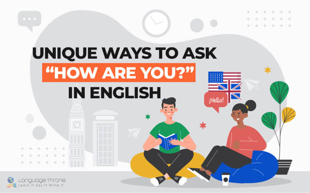 6 Unique Ways To Ask “How Are You?” in English - Language Throne