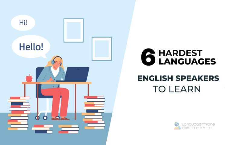 The 6 Hardest Languages For English Speakers To Learn - Language Throne